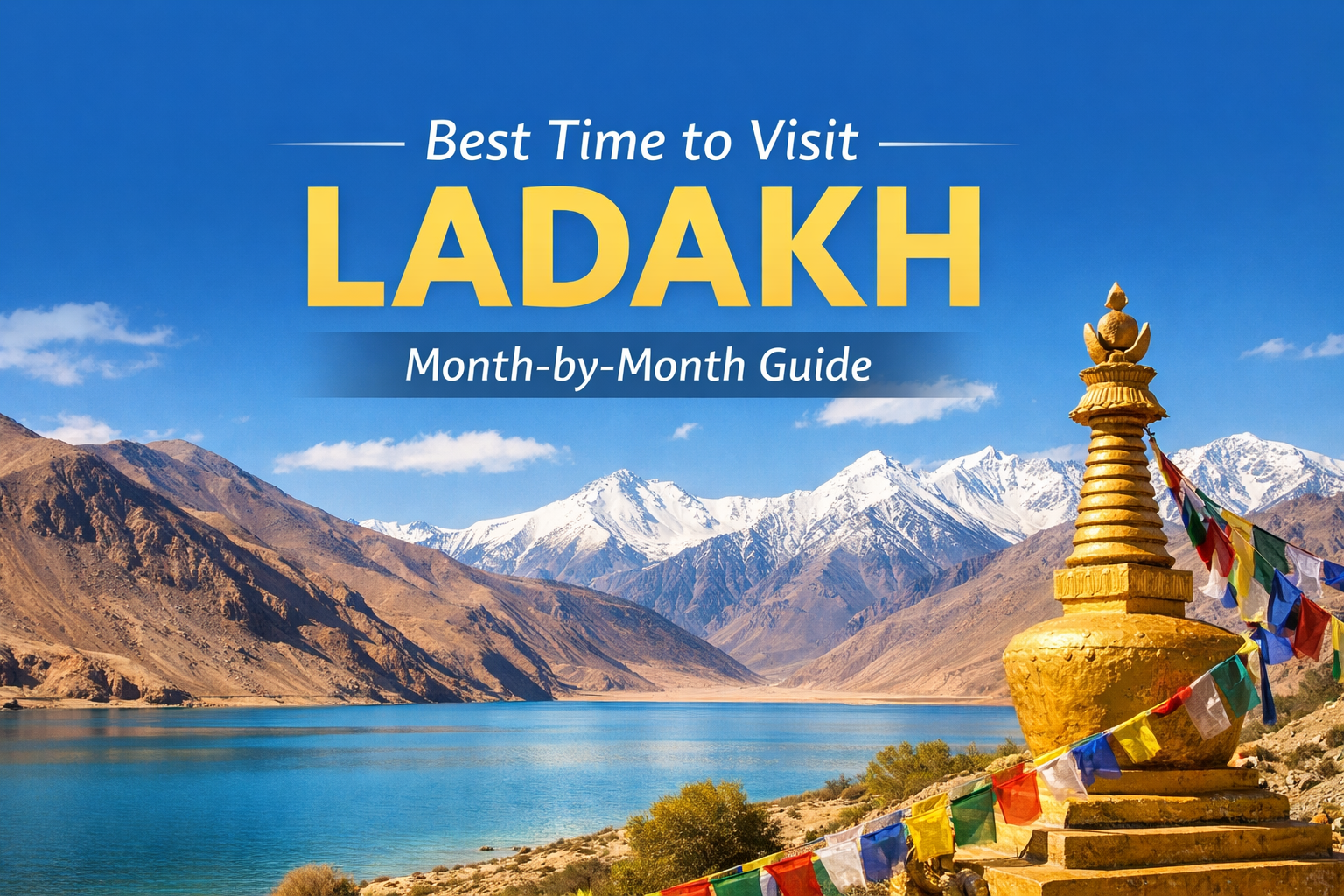 Best Time To Visit Ladakh (Month-by-Month Weather & Cost Guide)